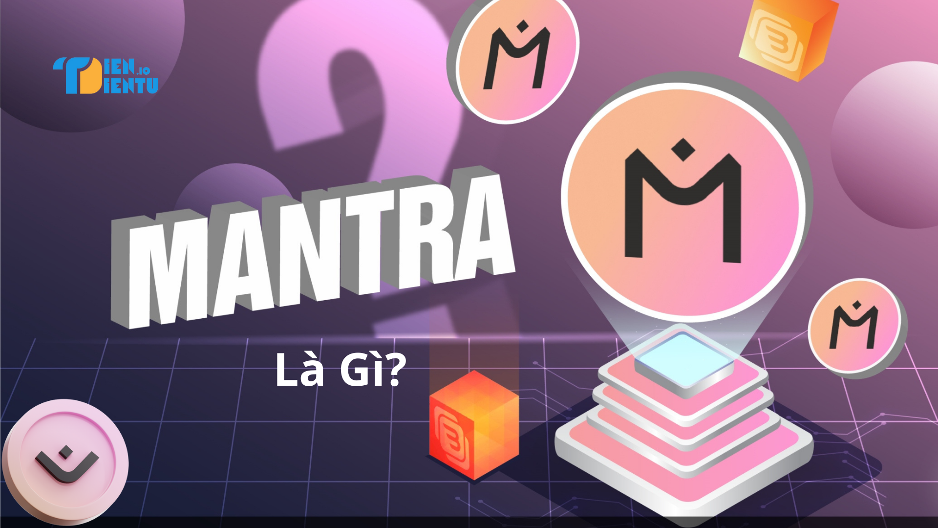 OM Coin là gì? Tìm Hiểu Về Đồng OM Coin và dự Án Mantra - Tiền Điện Tử